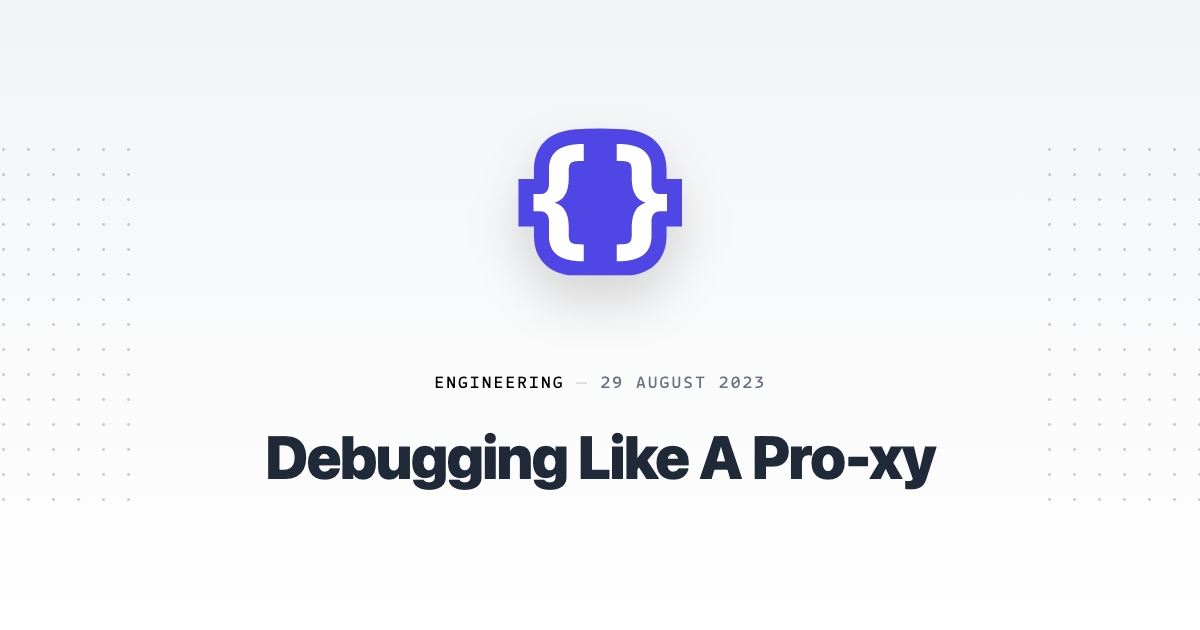 Debugging Like A Pro-xy - kettanaito.com Debugging Like A Pro-xy - kettanaito.com