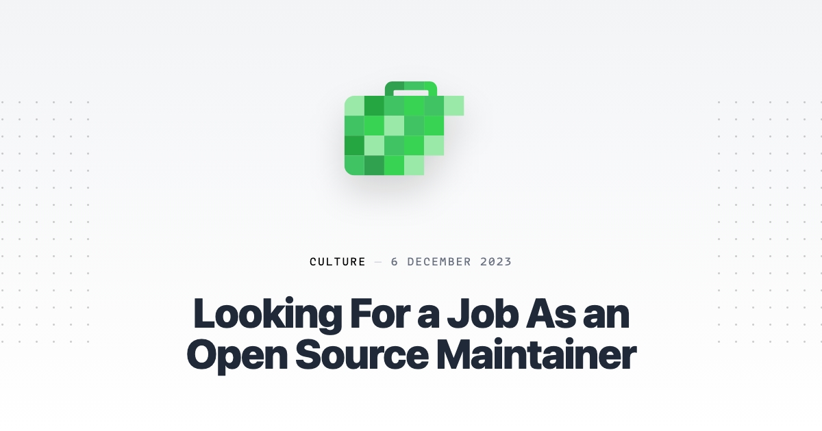 Looking For a Job As an Open Source Maintainer - kettanaito.com