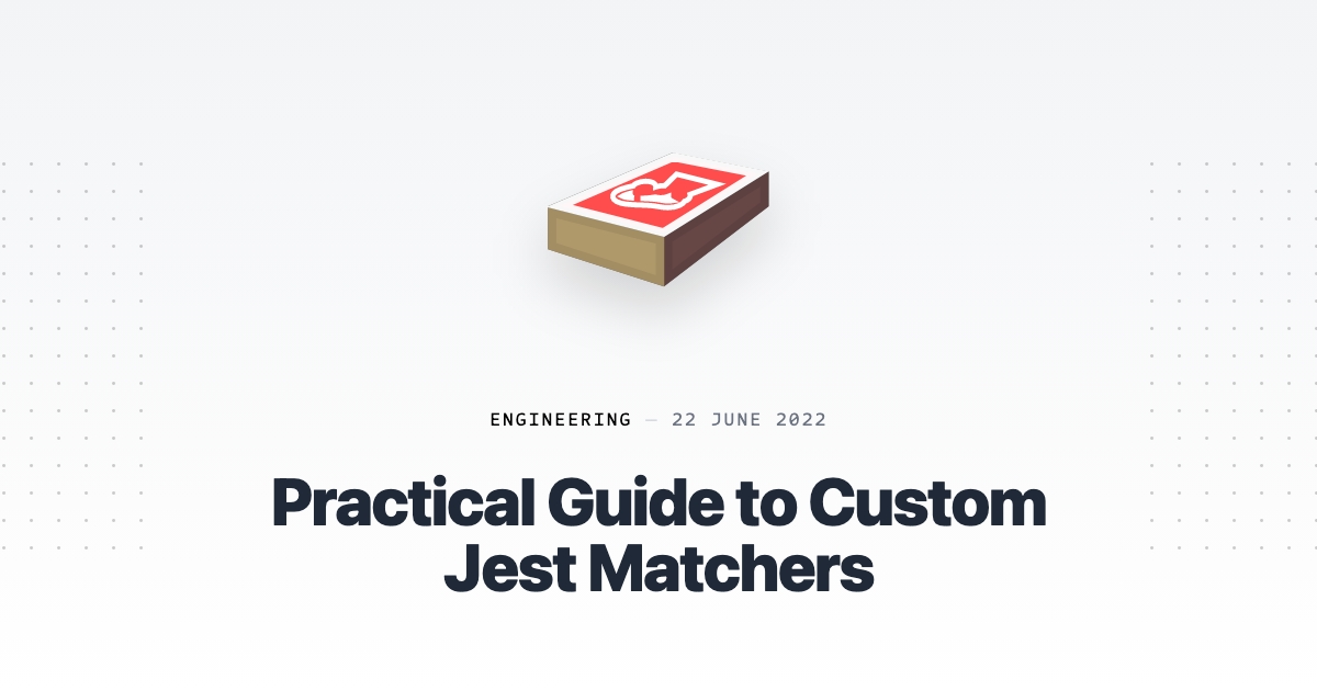 Practical Guide to Custom Jest Matchers - kettanaito.com Practical Guide to Custom Jest Matchers - kettanaito.com