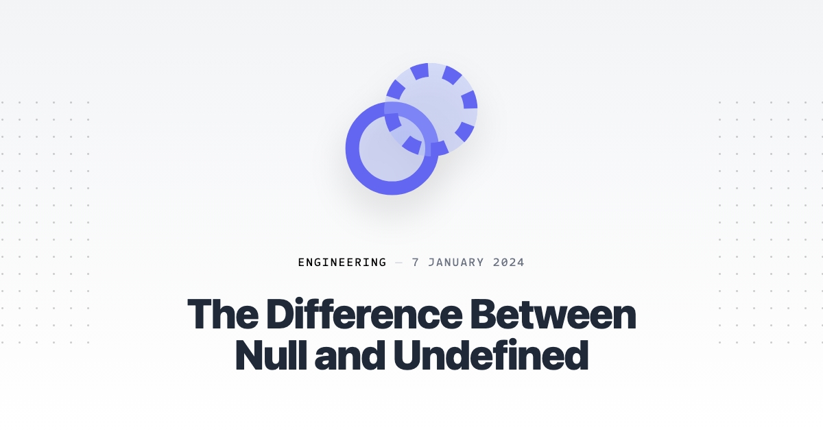 The Difference Between Null and Undefined - kettanaito.com The Difference Between Null and Undefined - kettanaito.com