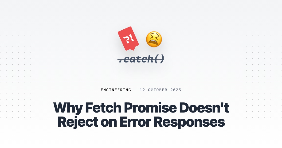 Why Fetch Promise Doesn T Reject On Error Responses